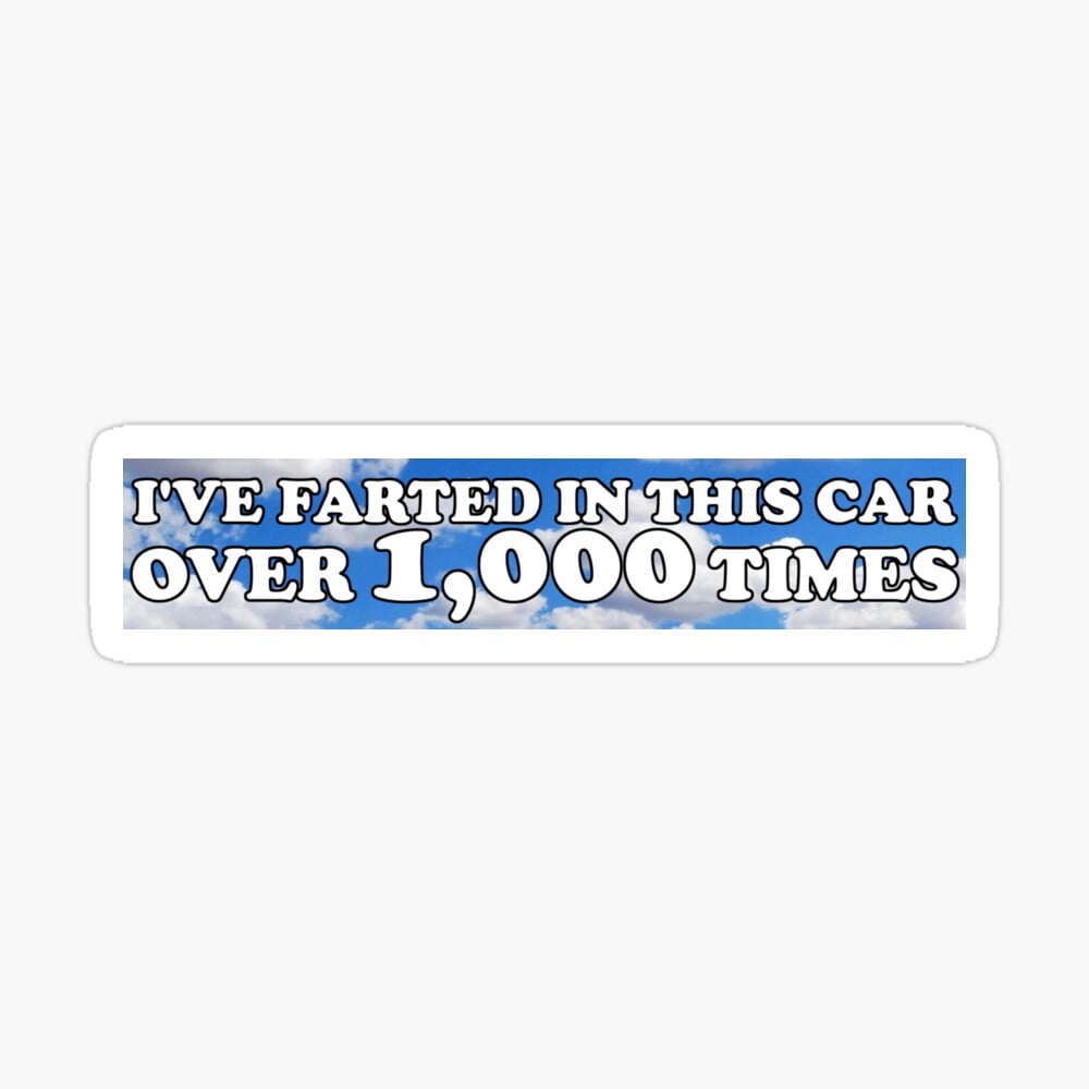 DOPASTICKER I'Ve Farted In This Car Over 1000 Times Sticker Phone ...