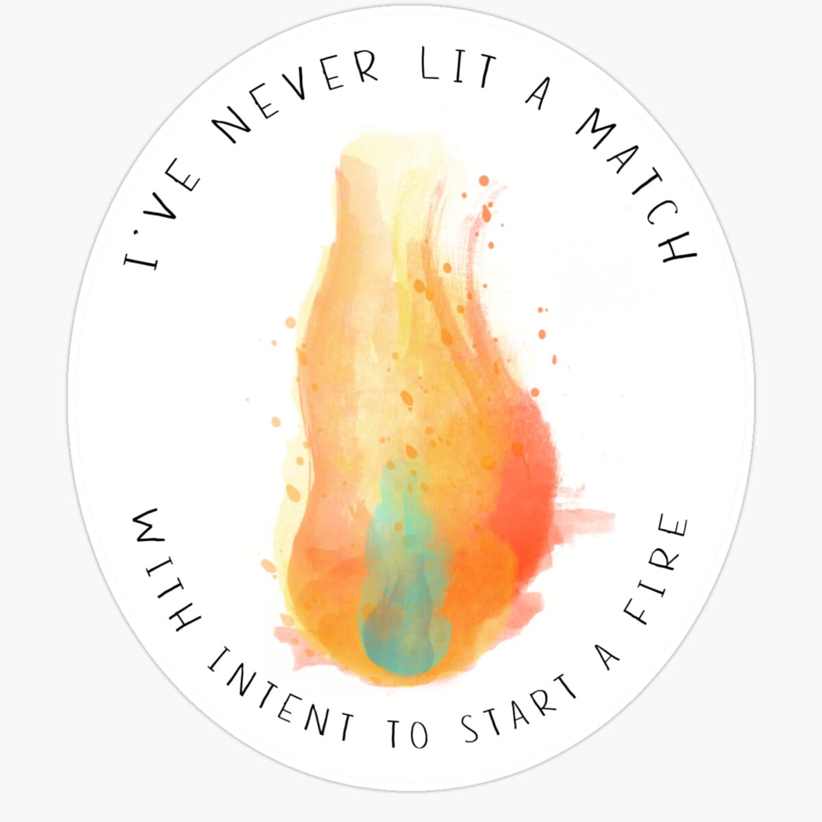 DOPASTICKER I'Ve Never Lit A Match Sticker Decorative Laptop, Phone ...