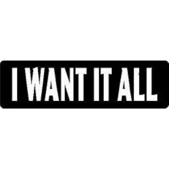 DOPASTICKER I Want It All Sticker Phone Decal Water Bottle Stickers ...
