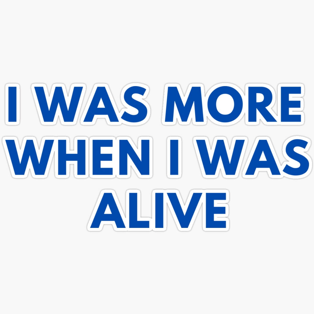 DOPASTICKER I Was More When I Was Alive Sticker Decorative Laptop ...
