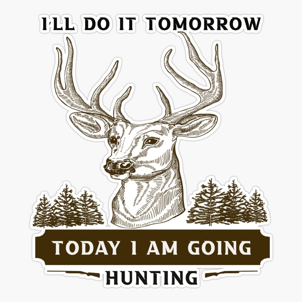 DOPASTICKER I Will Do It Tomorrow Today I Am Doing Hunting Sticker ...