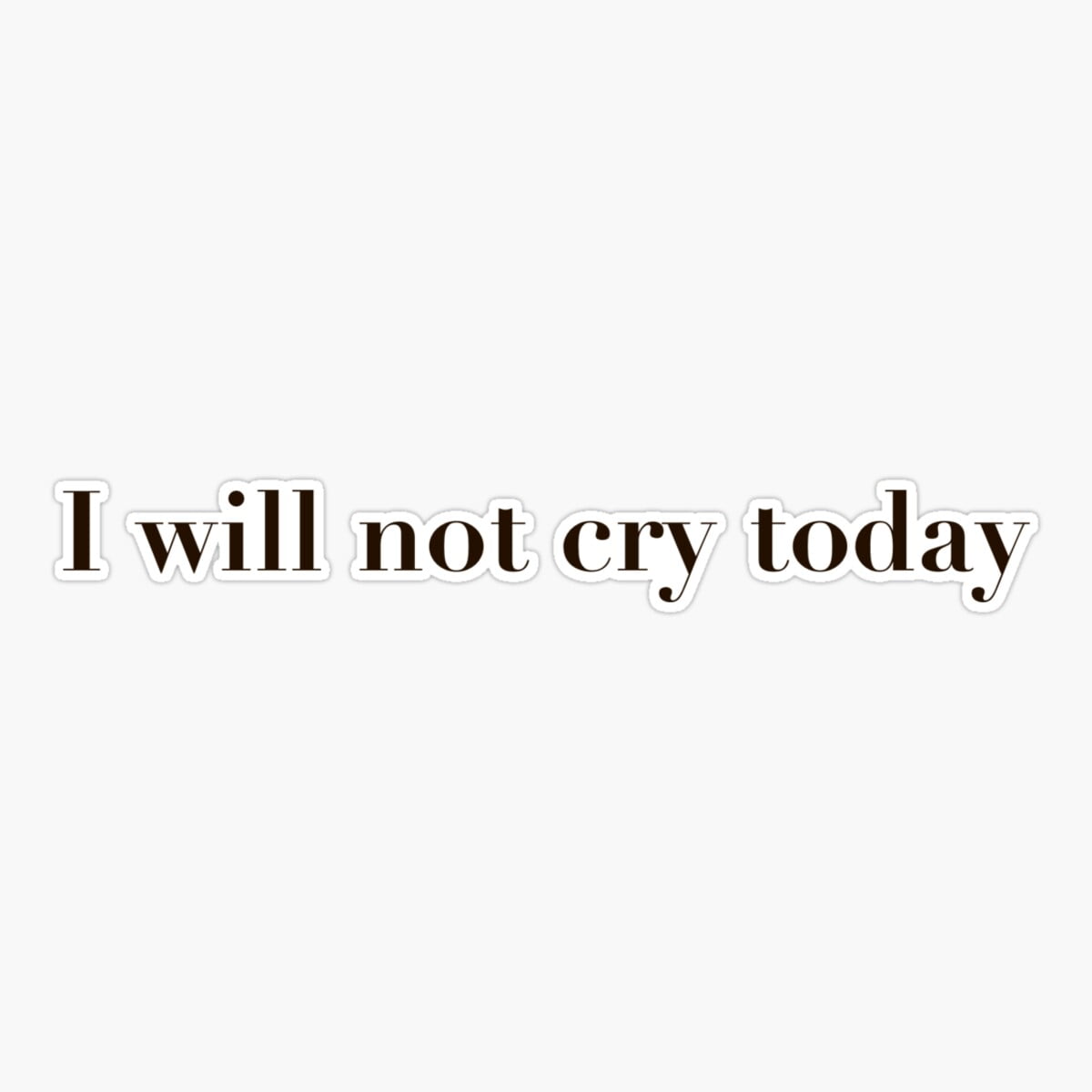 DOPASTICKER I Will Not Cry Today Sticker, Phone Sticker Car Stickers ...