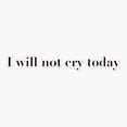 DOPASTICKER I Will Not Cry Today Sticker, Phone Sticker Car Stickers ...