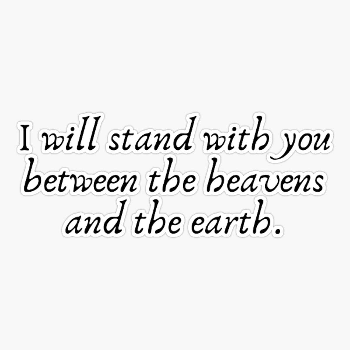 DOPASTICKER I Will Stand With You Between The Heavens And The Earth ...