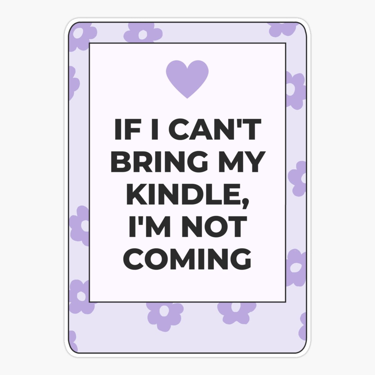 DOPASTICKER If I Can'T Bring My Kindle, I'M Not Coming - Cute Purple ...