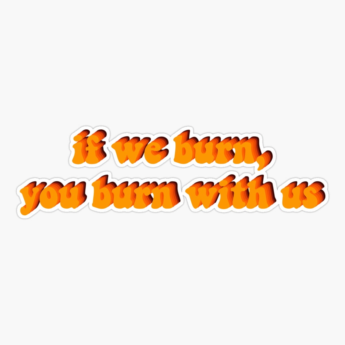 DOPASTICKER If We Burn, You Burn With Us Sticker, Phone Sticker Car ...