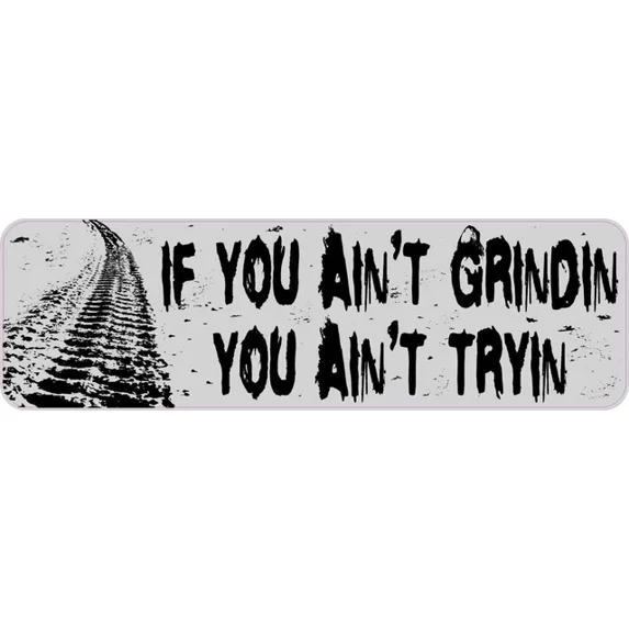 DOPASTICKER If You Ain'T Grindin Mudding Sticker Car Sticker Phone ...