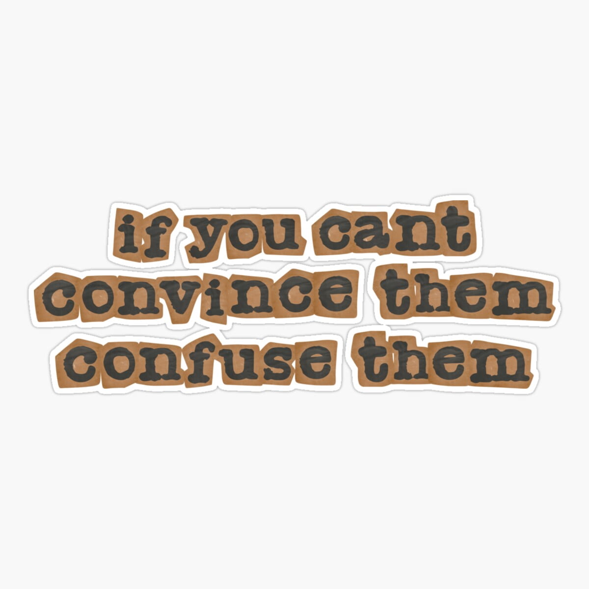 DOPASTICKER If You Can'T Convince Them, Confuse Them Sticker, Phone ...