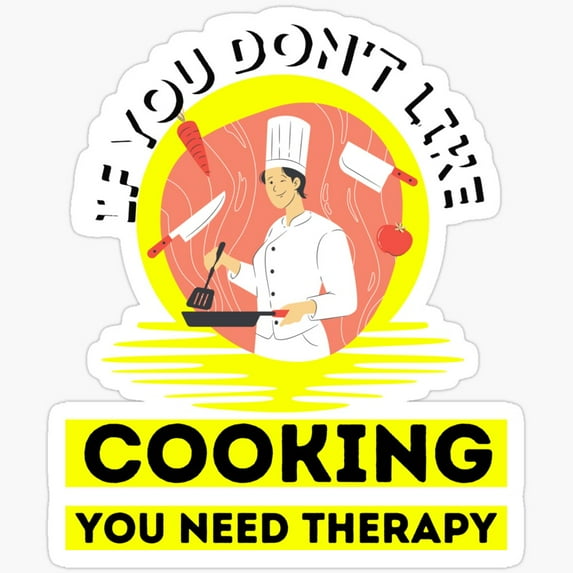 DOPASTICKER If You Don'T Like Cooking You Need Therapy, Cooking Sticker ...