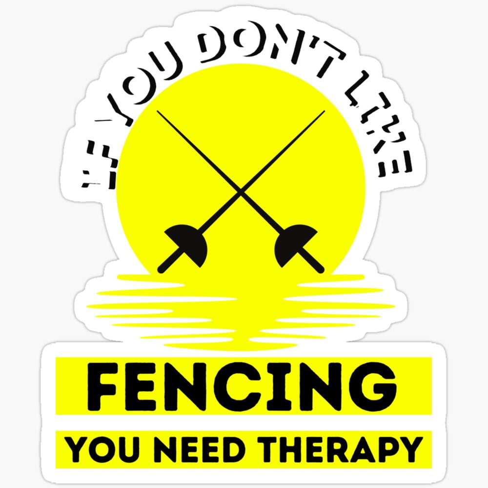 DOPASTICKER If You Don'T Like Fencing You Need Therapy, Fencing Sticker ...