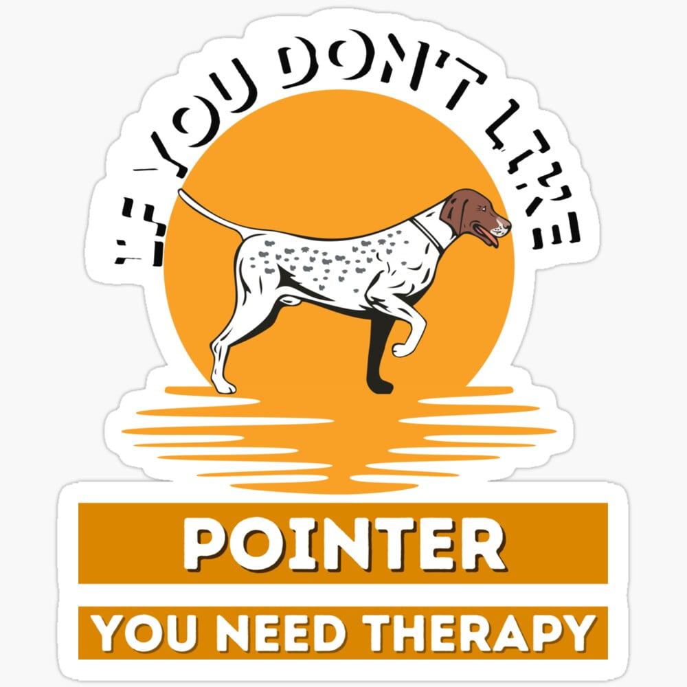 DOPASTICKER If You Don'T Like Pointer You Need Therapy, Pointer Sticker ...