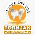 DOPASTICKER If You Don'T Like Tornjak You Need Therapy, Tornjak Sticker ...