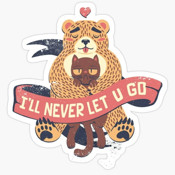 DOPASTICKER Ill Never Let You Go Bear Love Cat Perfect Gift Everyone ...