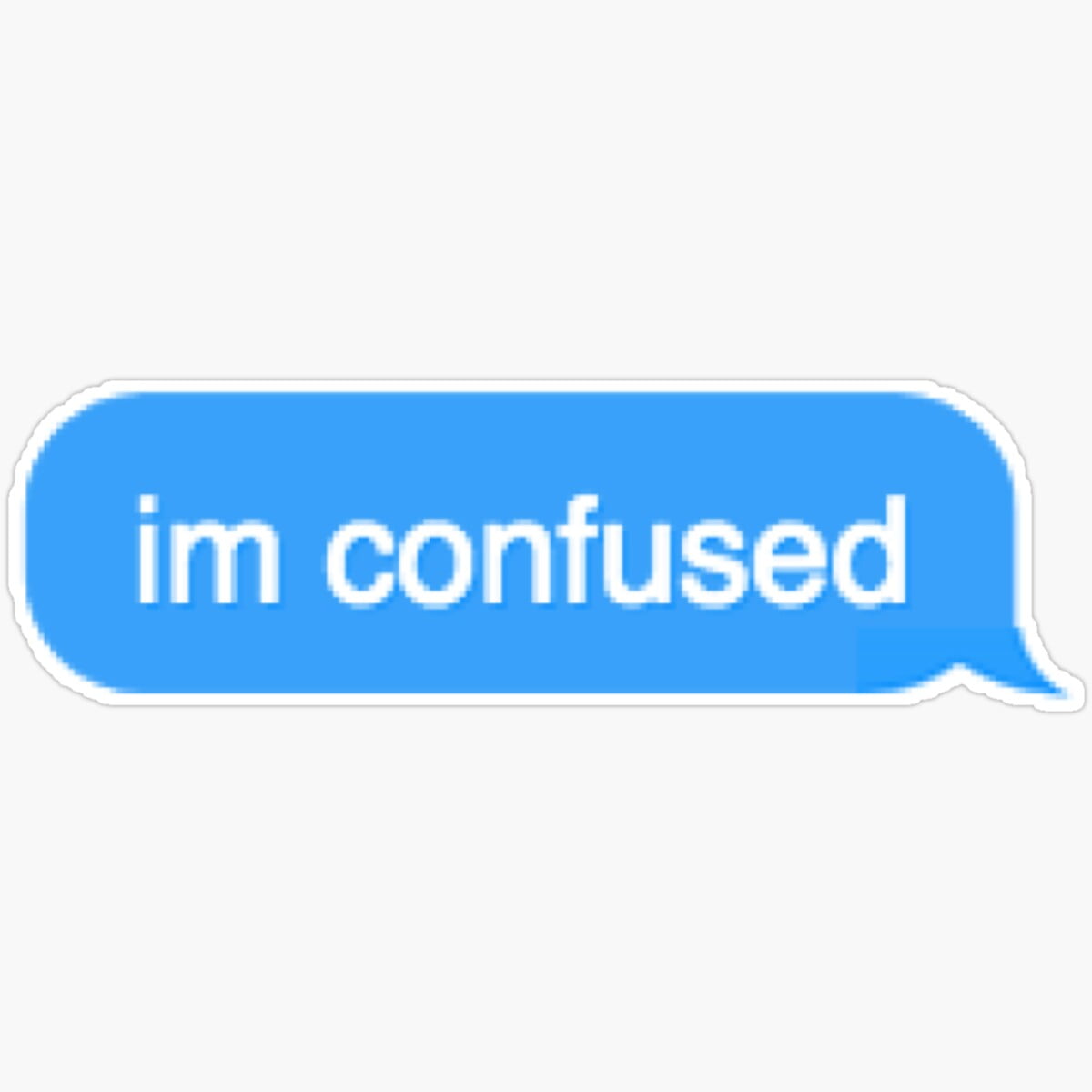 DOPASTICKER Im Confused Text Message Sticker Decorative Laptop, Phone ...