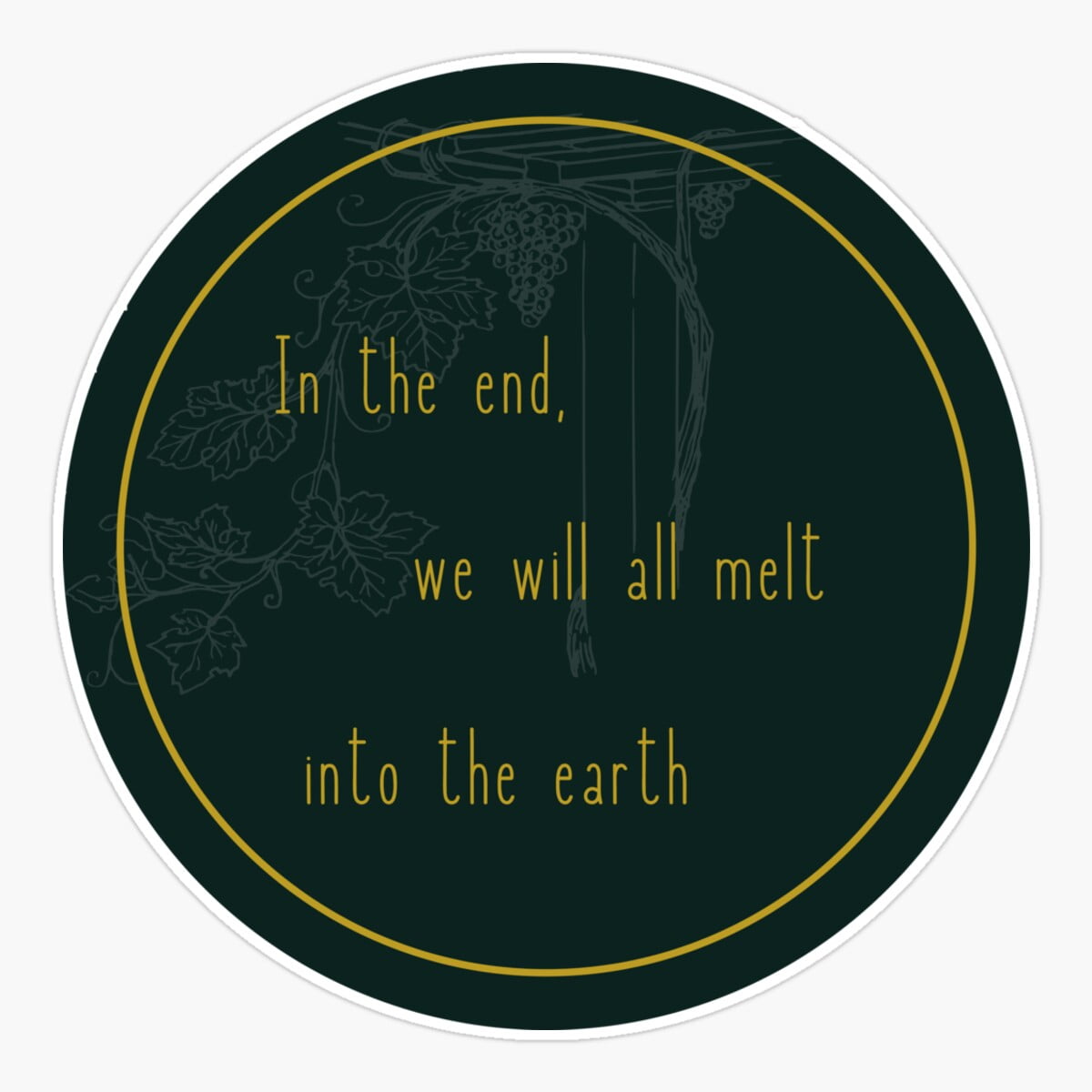 DOPASTICKER In The End, We Will All Melt Into The Earth, Quotes Text ...
