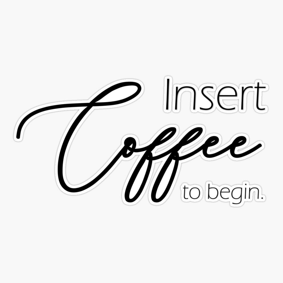DOPASTICKER Insert Coffee To Begin Sticker, Phone Sticker Car Sticker ...