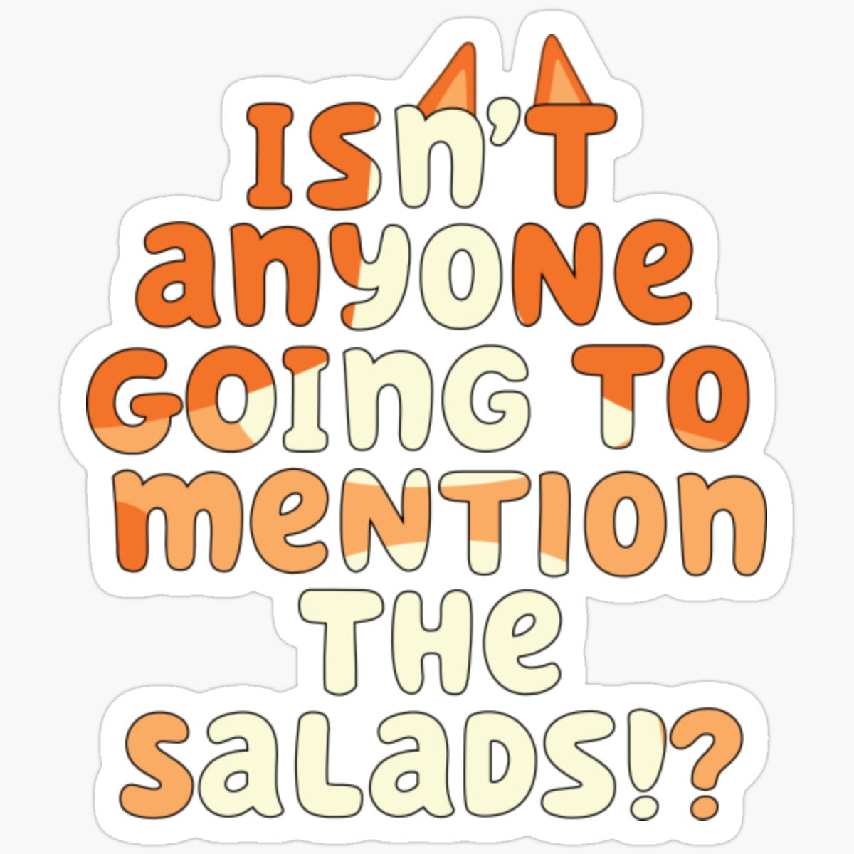 DOPASTICKER Isn'T Anyone Going To Mention The Salads! Sticker ...