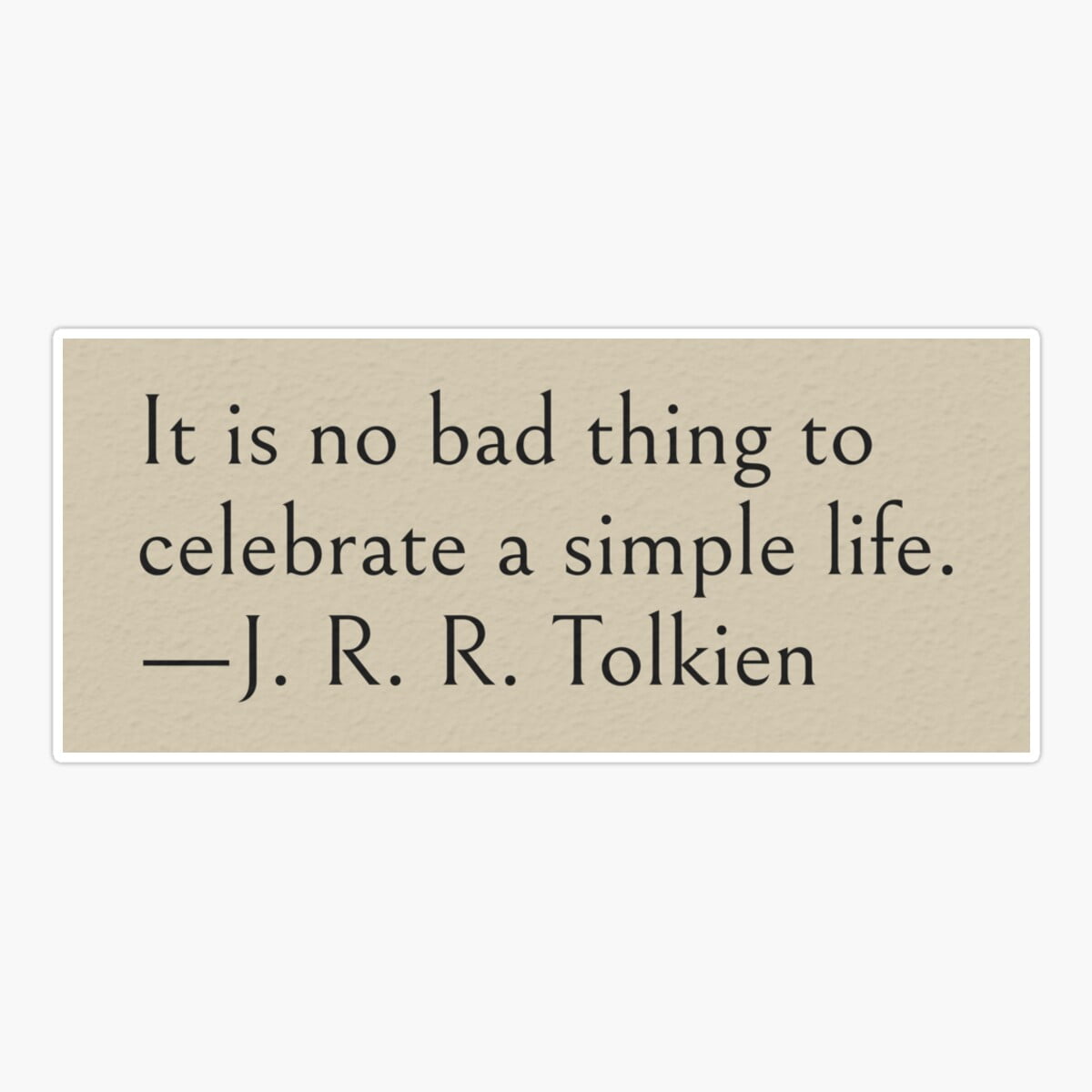 DOPASTICKER It Is No Bad Thing To Celebrate A Simple Life. J. R. R ...