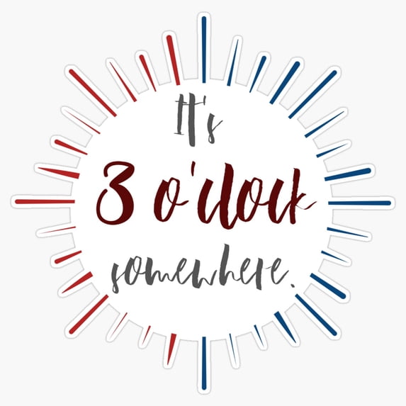 DOPASTICKER It'S 3 O'Clock Somewhere! Sticker, Phone Sticker Car ...