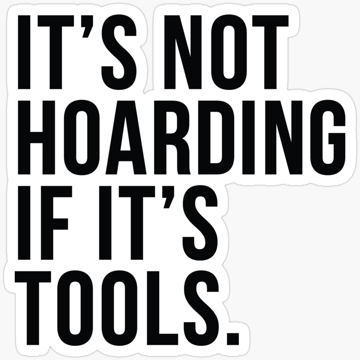 DOPASTICKER It'S Not Hoarding If It'S Tools Sticker. Gift You ...