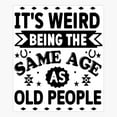DOPASTICKER It Weird Being The Same Age As Old People - Aging Sticker ...