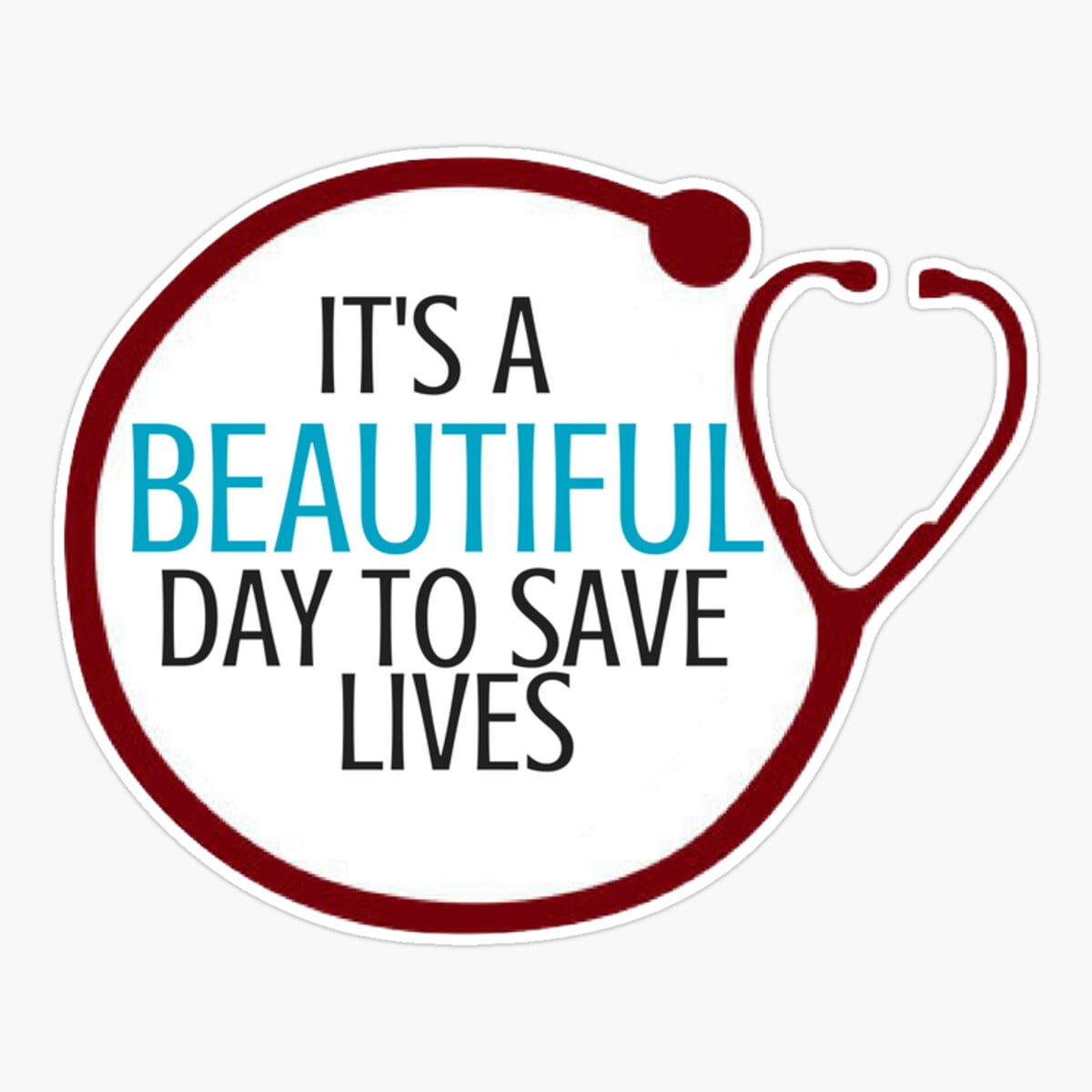 DOPASTICKER Its A Beautiful Day To Save Lives Stethoscope Sticker ...