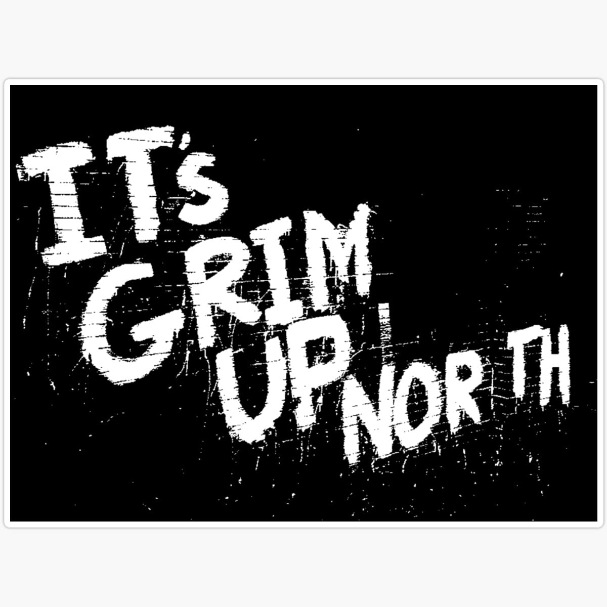 DOPASTICKER Its Grim Up North M1 Bridge Graffiti Sticker Decorative ...