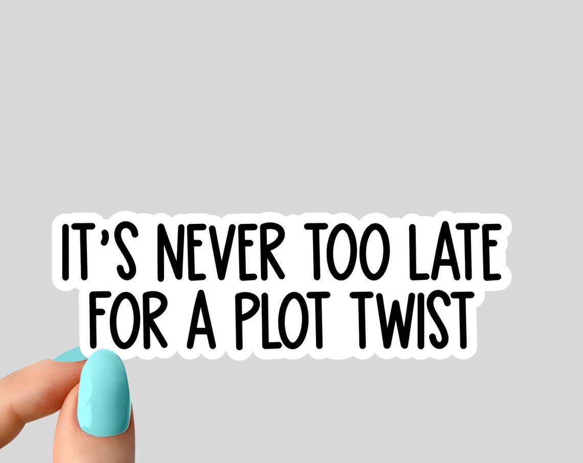 DOPASTICKER Its Never To Late For A Plot Twist Reading Sticker, Reading ...