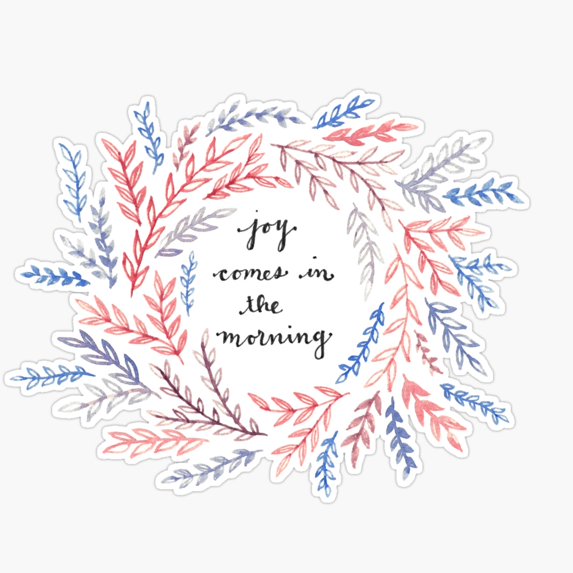 DOPASTICKER Joy Comes In The Morning Sticker Decorative Laptop, Phone ...