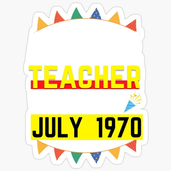 DOPASTICKER July 1970 Gift Birthday, Gift Teachers Born In July 1970 ...