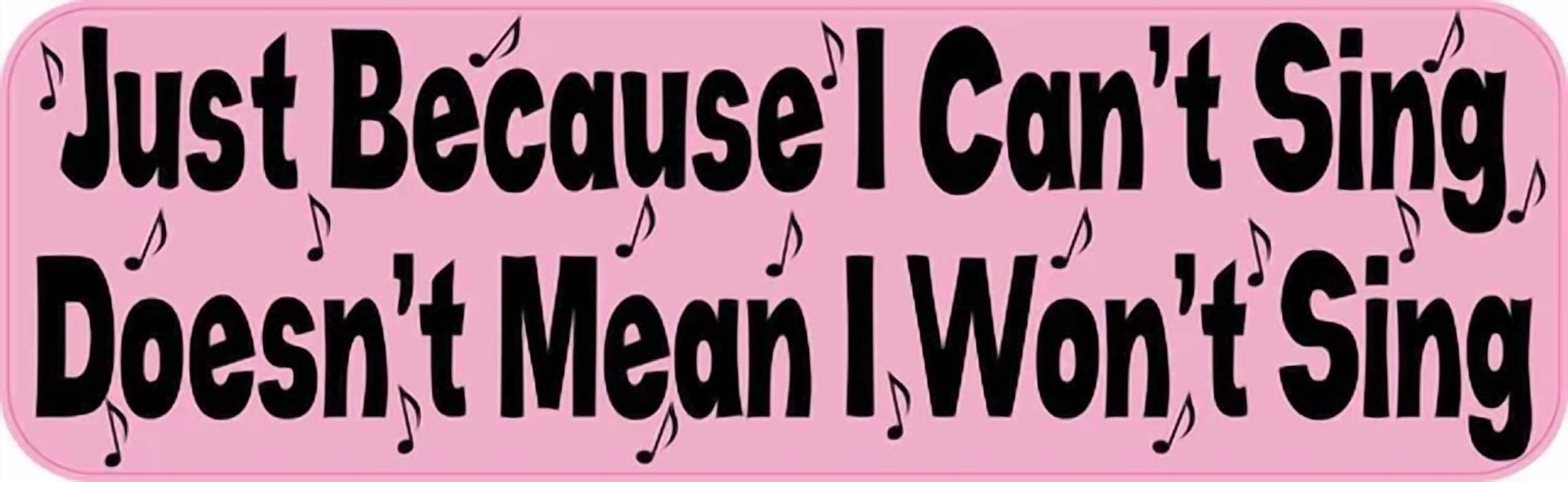 DOPASTICKER Just Because I Can'T Sing Car Sticker Truck Sticker Phone ...
