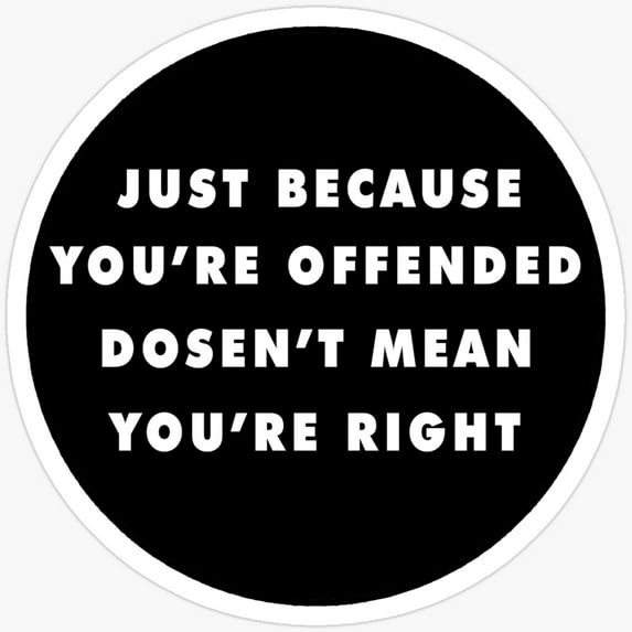 DOPASTICKER Just Because Youre Offended Doesnt Mean Youre Right Gift ...