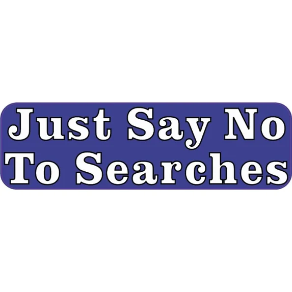 DOPASTICKER Just Say No To Searches Sticker Phone Sticker, Latop ...