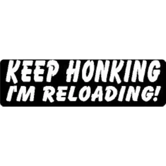 DOPASTICKER Keep Honking I'M Reloading ! Sticker Phone Decal Water ...