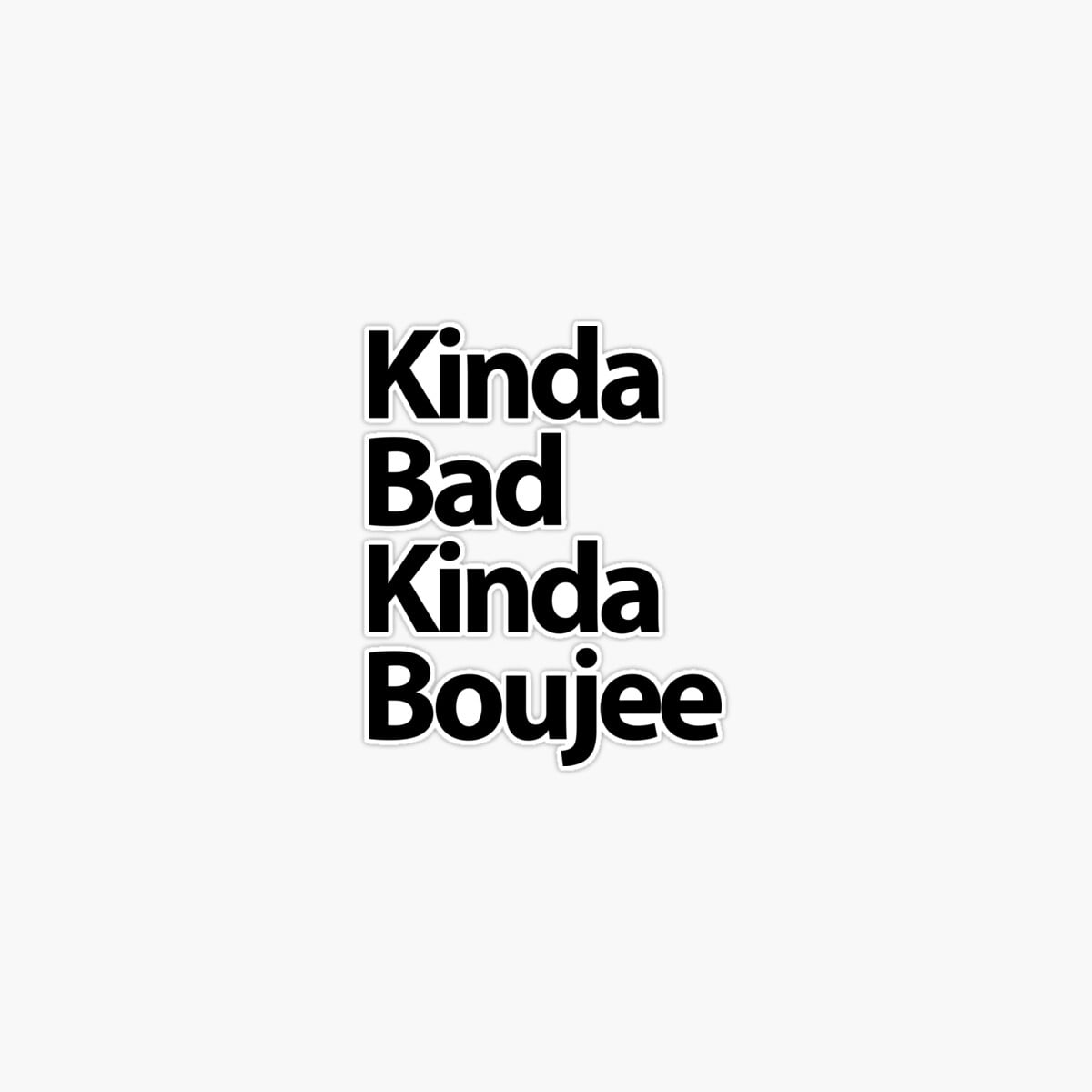 DOPASTICKER Kinda Bad Kinda Boujee Sticker, Phone Sticker Car Sticker ...