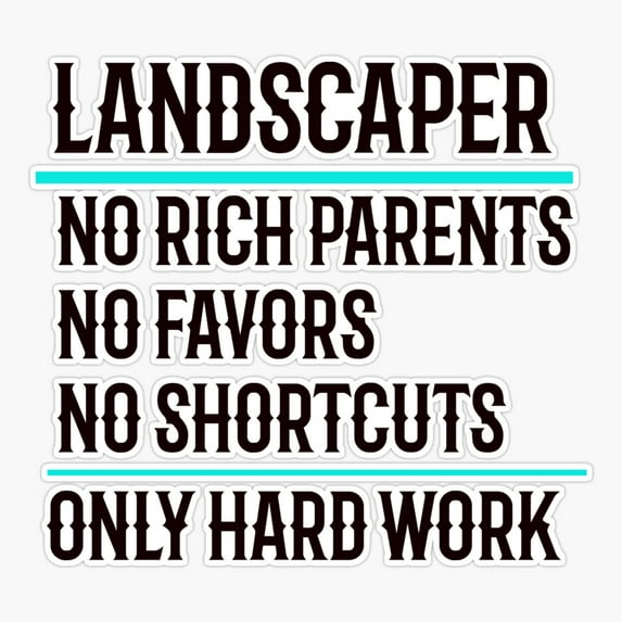 DOPASTICKER Landscaper No Rich Parents No Favors No Shortcuts Only Hard ...