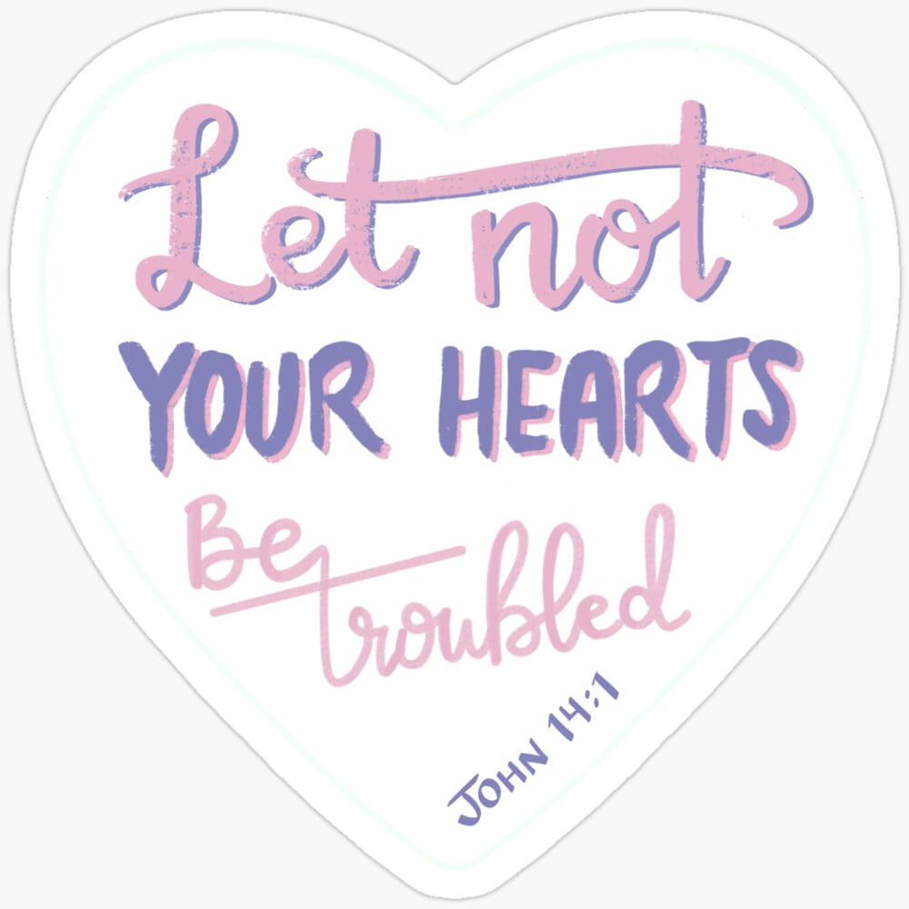 DOPASTICKER Let Not Your Hearts Be Troubled Sticker Phone Sticker ...