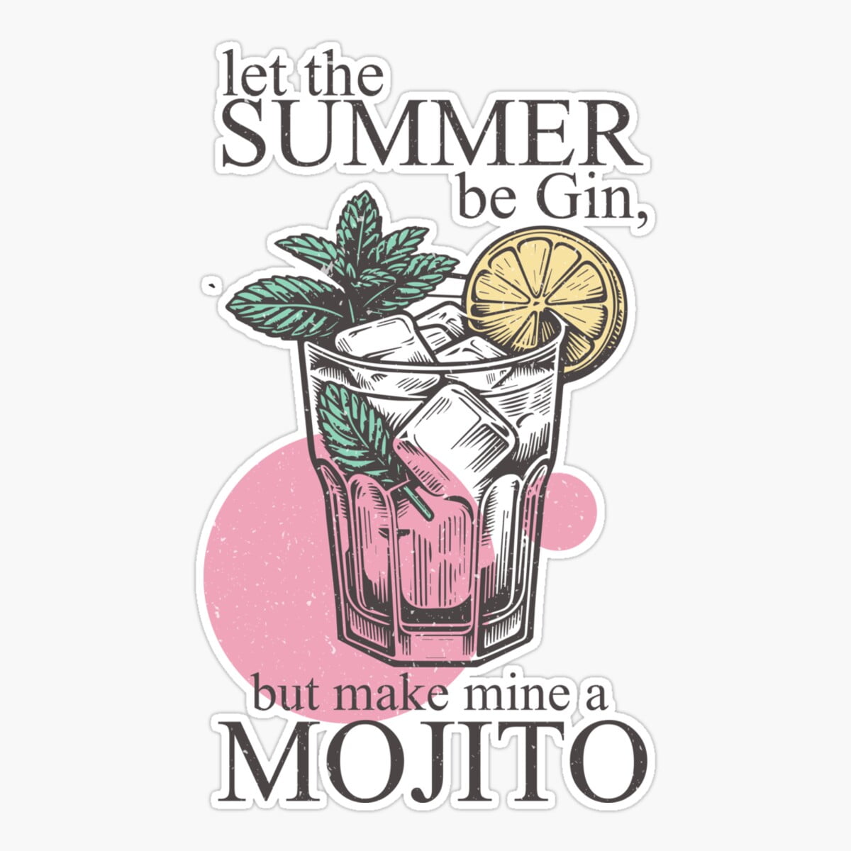 DOPASTICKER Let The Summer Be Gin, But Make Mine A Mojito Sticker ...