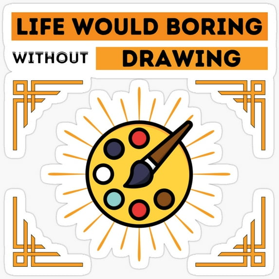 DOPASTICKER Life Would Boring Without Drawing, Drawing Sticker Phone ...