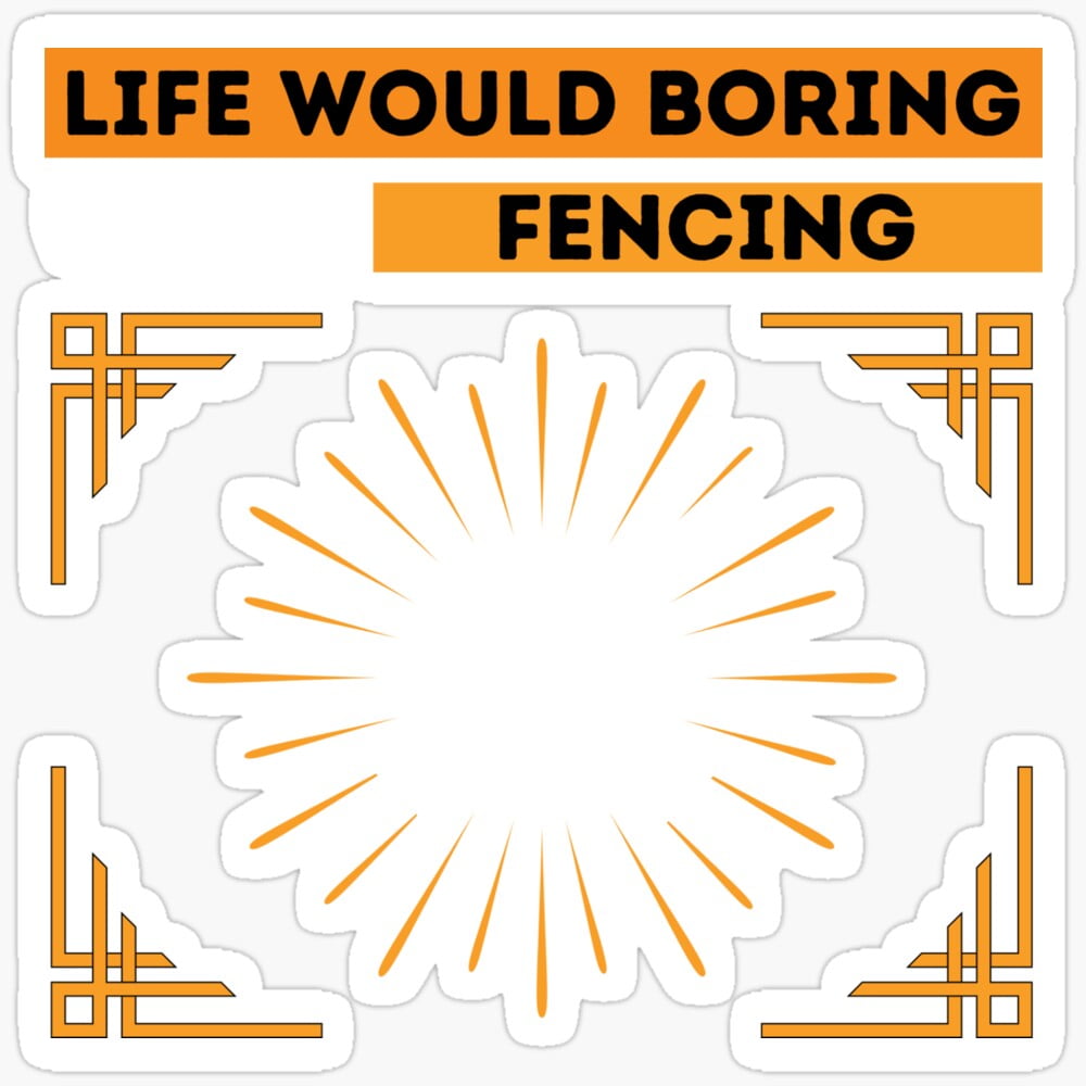 DOPASTICKER Life Would Boring Without Fencing, Fencing Sticker Phone ...