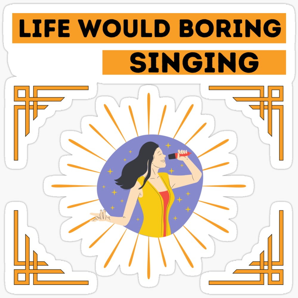 DOPASTICKER Life Would Boring Without Singing, Singing Sticker Phone ...