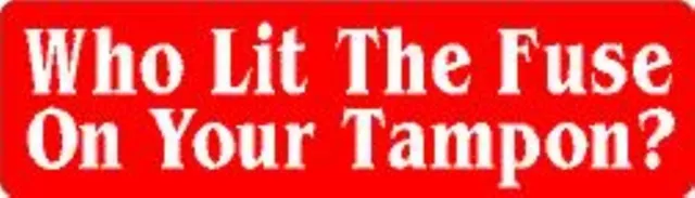 DOPASTICKER Who Lit The Fuse On Your Tampon? Sticker Hard Hat Sticker ...