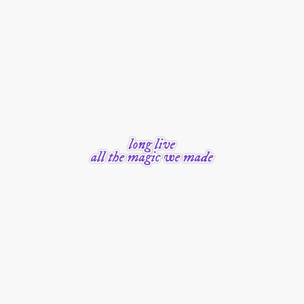 DOPASTICKER Long Live All The Magic We Made Sticker, Phone Sticker Car ...