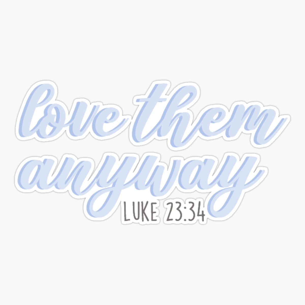DOPASTICKER Love Them Anyway Sticker, Phone Sticker Water Bottle ...