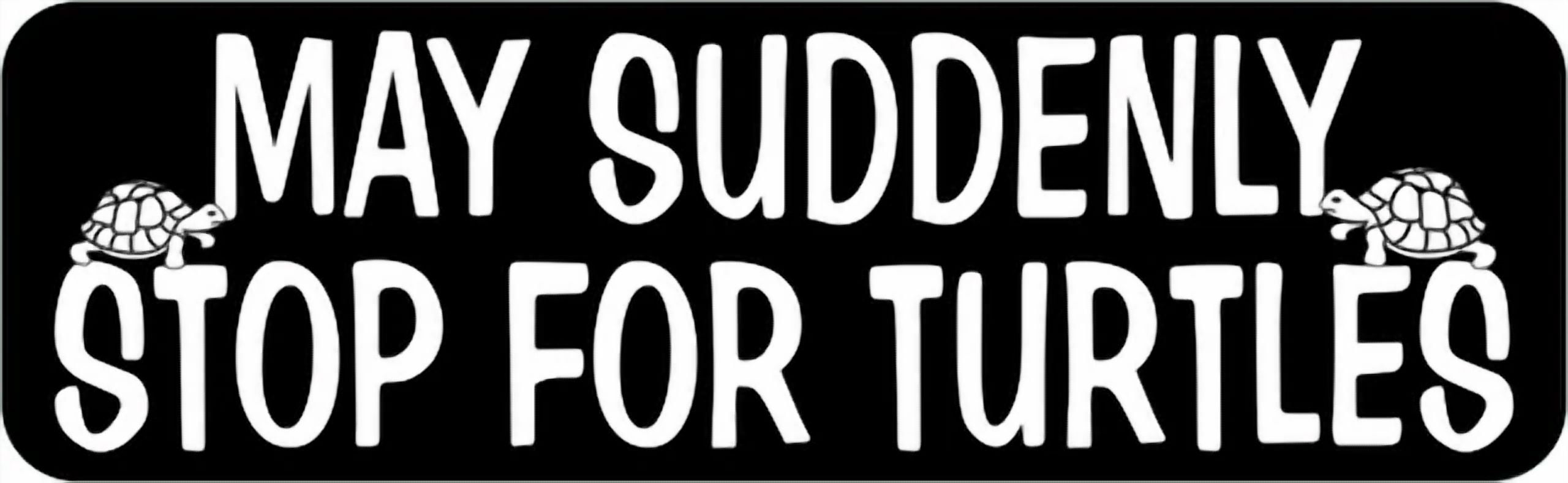 DOPASTICKER May Suddenly Stop For Turtles Sticker Phone Sticker, Latop ...