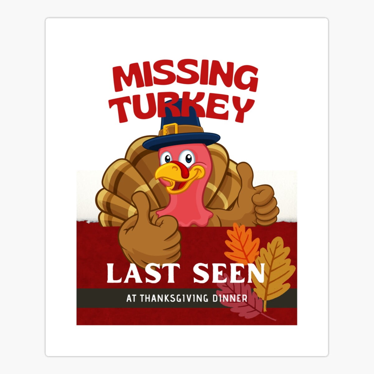 DOPASTICKER Missing Turkey Last Seen At Thanksgiving Dinner Sticker ...