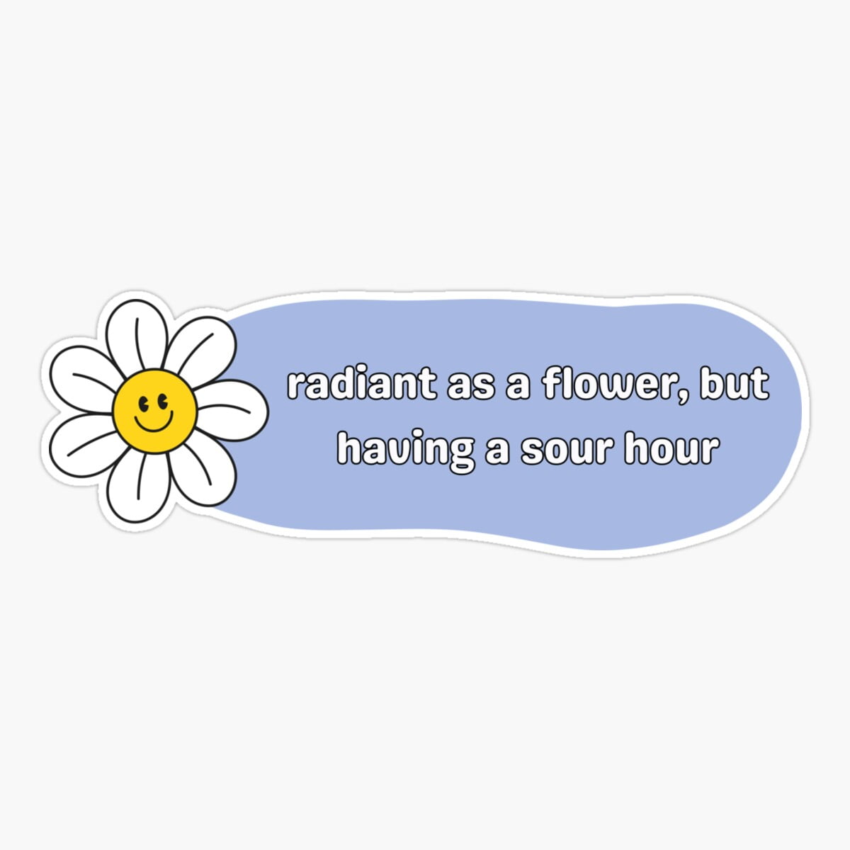DOPASTICKER Moody Sticker: Radiant As A Flower, But Having A Sour Hour ...