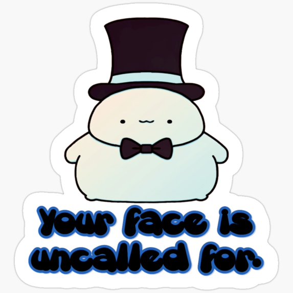 DOPASTICKER Mr Snoots, Your Face Is Uncalled For Gift You, Phone ...