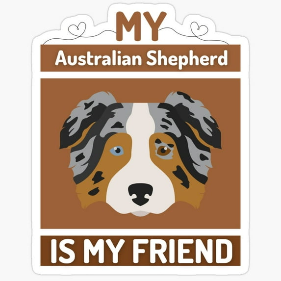 DOPASTICKER My Australian Shepherd Is My Friend, Australian Shepherd ...