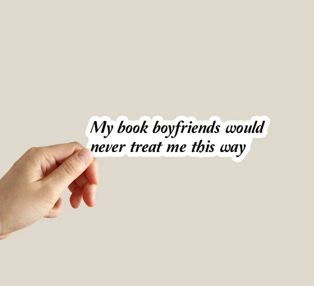 DOPASTICKER My Book Boyfriends Would Never Treat Me This Way Sticker ...
